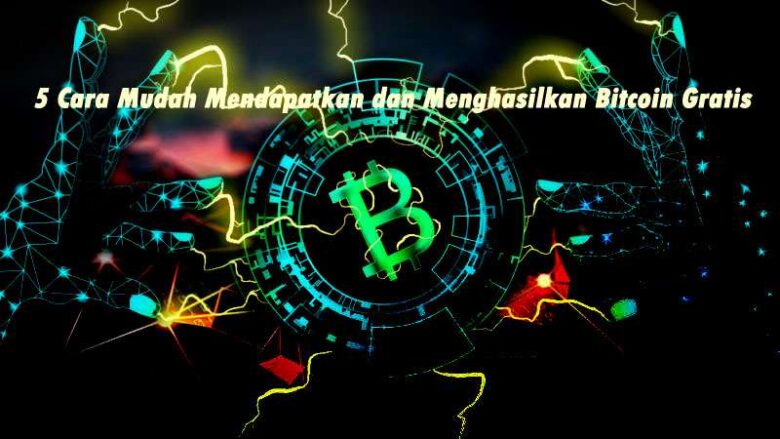 6 Cara Mudah Mendapatkan Dan Menghasilkan Bitcoin